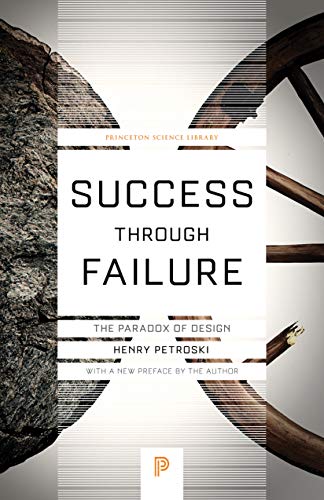 Success through Failure: The Paradox of Design (Princeton Science ...