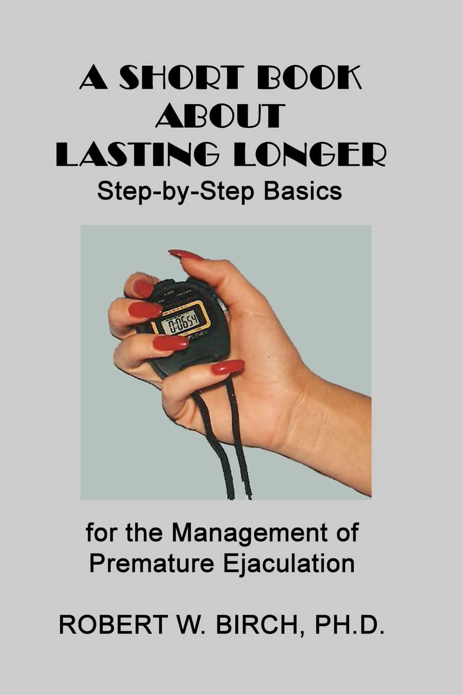 A Short Book About Lasting Longer: Step-by-Step Basics for the ...