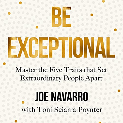 Be Exceptional: Master the Five Traits that Set Extraordinary People ...