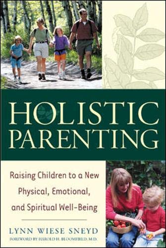 Holistic Parenting: Raising Children to a New Physical, Emotional, and ...