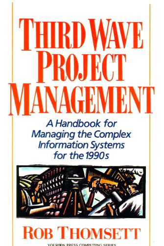 Third Wave Project Management: A Handbook for Managing the Complex Information System for the ...
