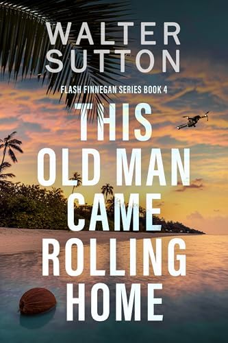 This Old Man Came Rolling Home (Flash Finnegan Series Book 4) eBook ...