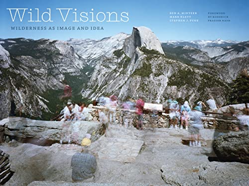 Wild Visions: Wilderness as Image and Idea , Minteer, Ben A, Klett, Mark, Pyne, Stephen J ...