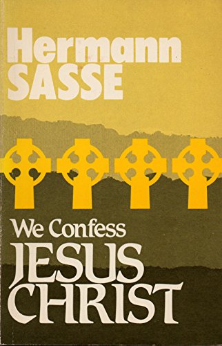 We Confess: Jesus Christ (English and German Edition): Sasse, Hermann ...