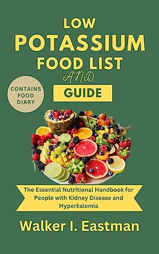 Low Potassium Food List and Guide: The Essential Nutritional Handbook ...