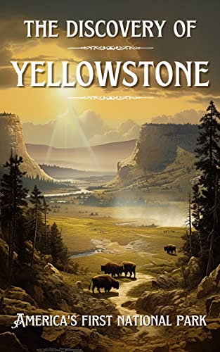 Amazon.com: Discovery of Yellowstone: Yellowstone is the Majestic Land ...
