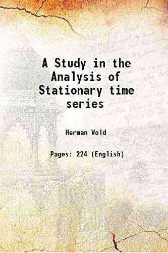 A Study in the Analysis of Stationary time series 1938: Herman Wold ...