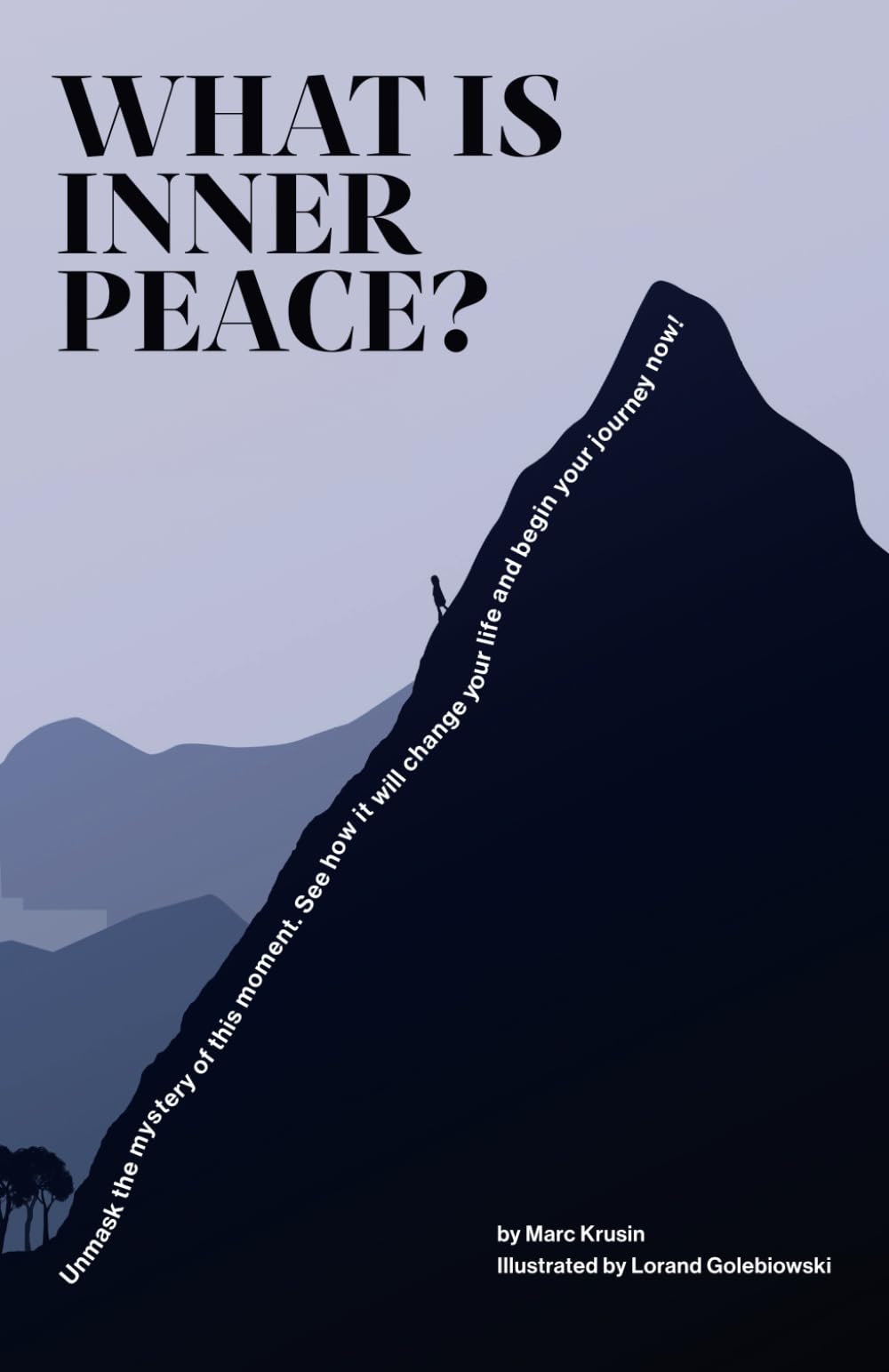 What Is Inner Peace?: Unmask the mystery of the present moment. See how ...