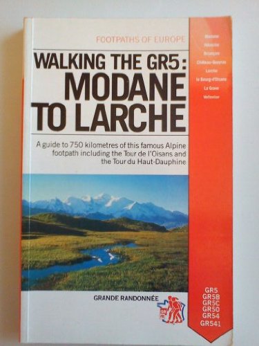 Walking the Gr5: Modane to Larche (Footpaths of Europe): French ...