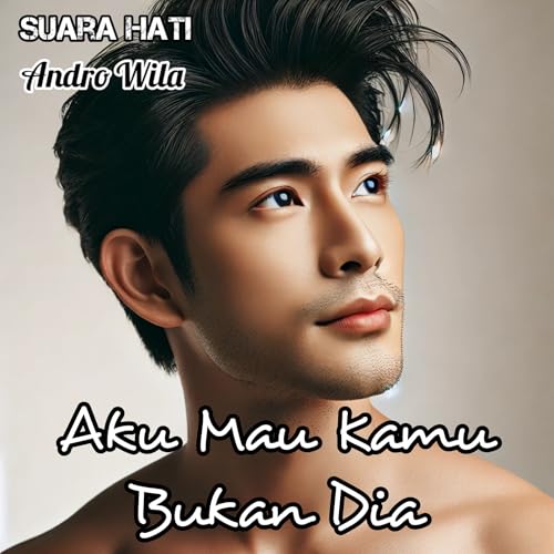 Amazon Music Unlimited - Suara Hati & Andro Wila 『Aku Mau Kamu Bukan Dia』