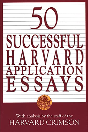 50 Successful Harvard Application Essays: What Worked for Them Can Help ...