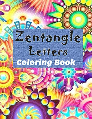 Buy ZENTANGLE LETTERS COLORING BOOK: Zentangle letters coloring book ...