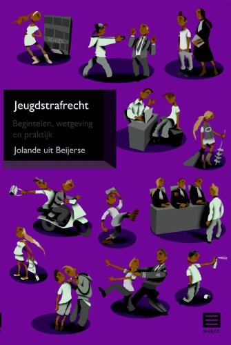 Jeugdstrafrecht: beginselen, wetgeving en praktijk : Beijerse, Jolande ...