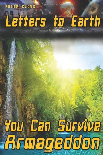Letters to Earth: You Can Survive Armageddon!: Kling, Peter ...