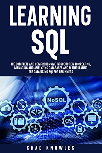 Learning Sql The Complete And Comprehensive Introduction To Creating Managing And 7398