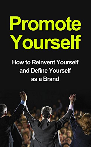 Amazon.com: Promote Yourself - How to Reinvent Yourself and Define ...