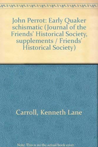John Perrot: early Quaker schismatic, (Journal of the Friends ...