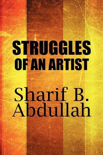 Struggles of an Artist: Abdullah, Sharif: 9781448942930: Amazon.com: Books