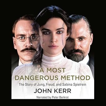 A Most Dangerous Method Lib/E: The Story of Jung, Freud, & Sabina ...