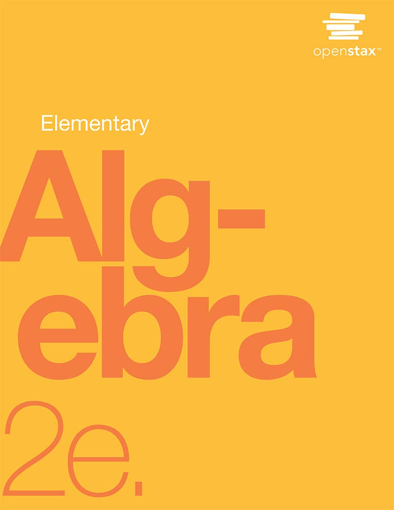 Elementary Algebra 2e by OpenStax (hardcover version, full color ...