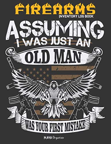 Firearms Inventory Log Book | Assuming I Was Just an OLD MAN | Was Your ...