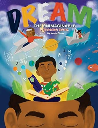 Dream the Unimaginable: Coloring Book: Chew, Kayla, Chew, Kayla ...