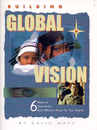 Buy Building global vision: 6 steps to discovering God's mission vision ...