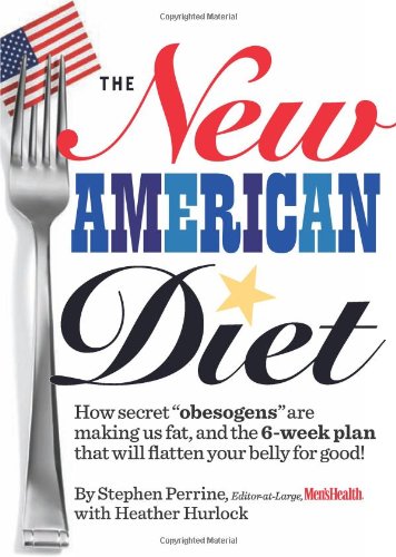 The New American Diet: How secret "obesogens" are making us fat, and ...