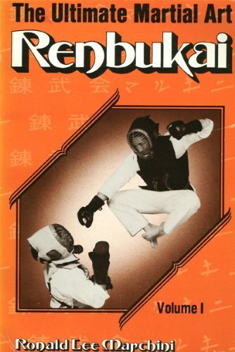 Renbukai: The Ultimate Martial Art, Vol. 1: Marchini, Ronald L ...
