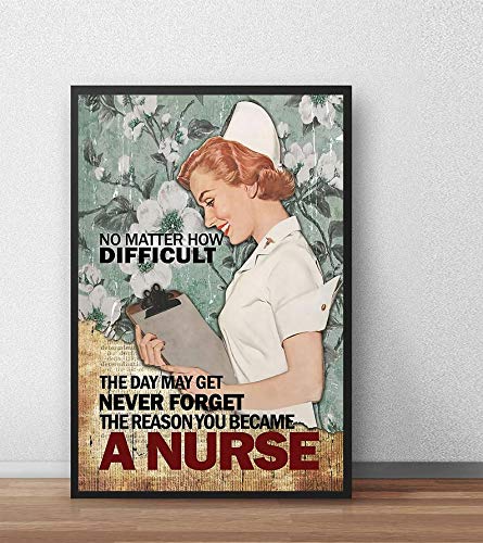 SIGNCHAT Nurse Poster No Matter How Difficult The Day May Get Never ...