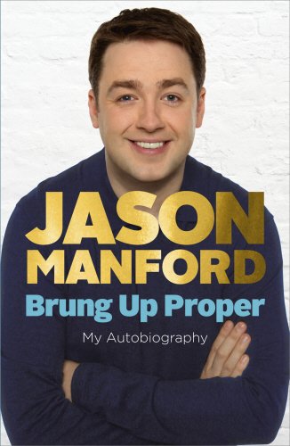 Brung Up Proper: My Autobiography by Manford, Jason