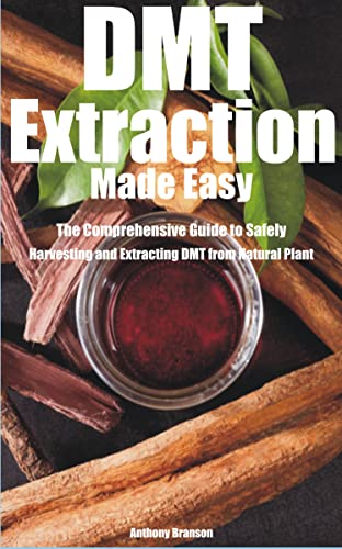 Amazon.com: DMT Extraction Made Easy: The Comprehensive Guide to Safely ...