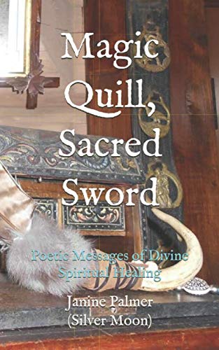 Magic Quill, Sacred Sword: Poetic Messages of Divine Spiritual Healing ...