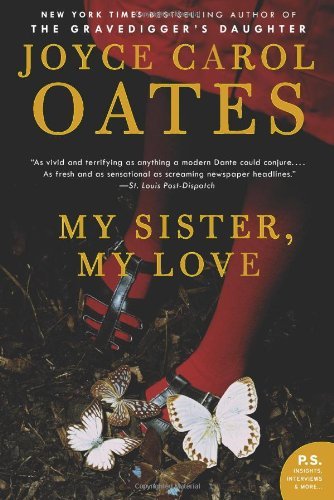 My Sister, My Love [First Harper Perrenial Edition]: Oates, Joyce Carol ...