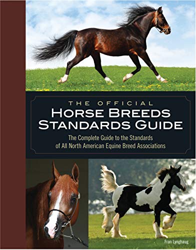 The Official Horse Breeds Standards Guide: The Complete Guide to the Standards of All North ...