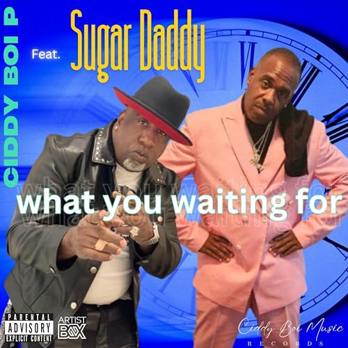 Play What You Waitng For by Ciddy Boi P feat. Sugar Daddy on Amazon Music