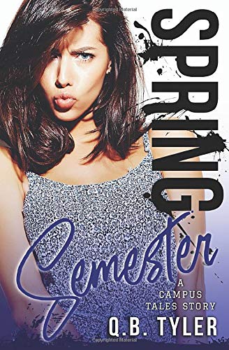 Spring Semester (A Campus Tales Story): Tyler, Q.B.: 9781070875262 ...