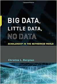 Amazon.com: Big Data, Little Data, No Data: Scholarship in the Networked World (MIT Press ...