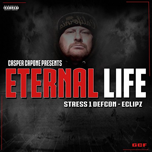 Eternal Life [Explicit] by Casper Capone, Stress 1 Defcon, Eclipz on ...