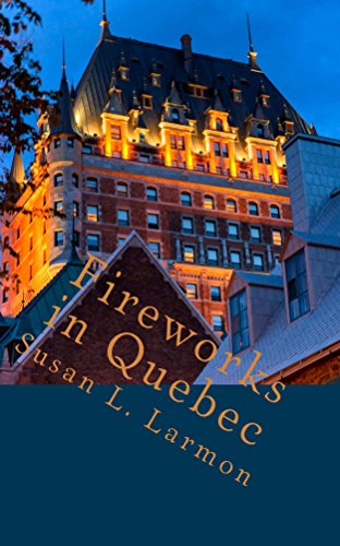 Fireworks in Quebec eBook : Larmon, Susan: Amazon.co.uk: Kindle Store