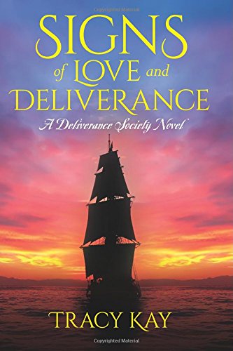 Signs of Love and Deliverance: A Deliverance Society Novel: Kay, Tracy ...