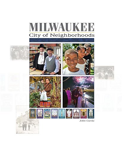 Milwaukee: City of Neighborhoods by John Gurda (2015-09-28): John Gurda ...