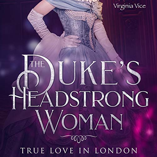 Amazon.com: The Duke's Headstrong Woman: True Love in London: Strong ...