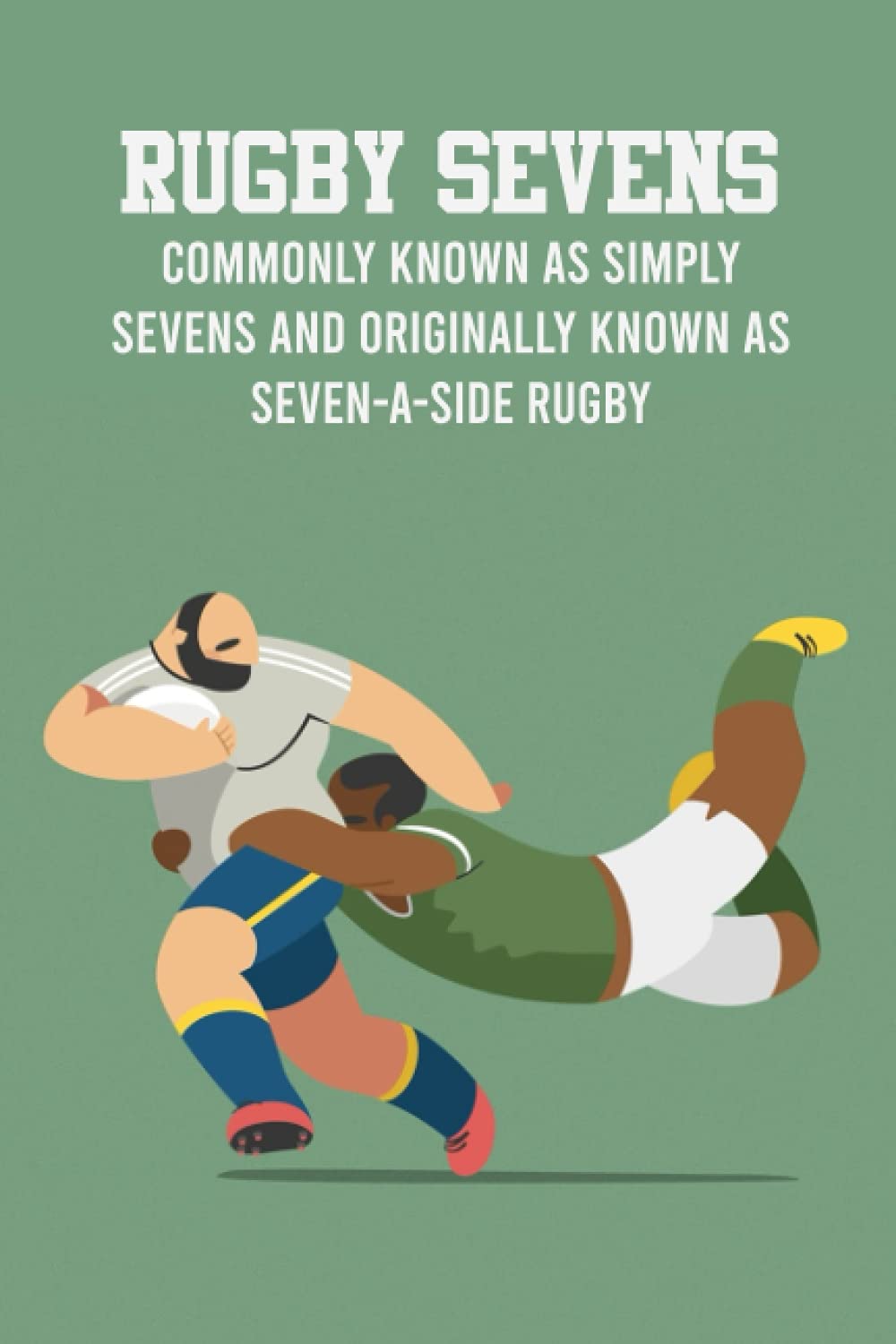 Rugby Sevens Commonly Known As Simply Sevens And Originally Known ...