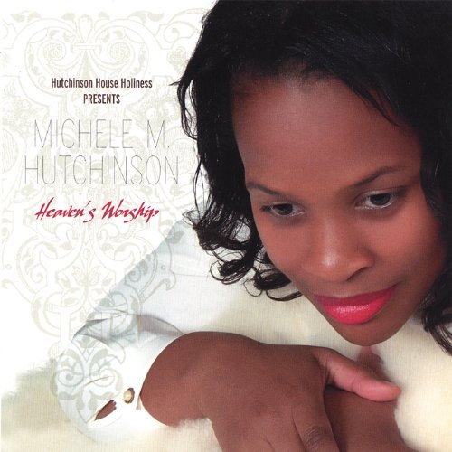 Play Heavens Worship by Michele M Hutchinson on Amazon Music