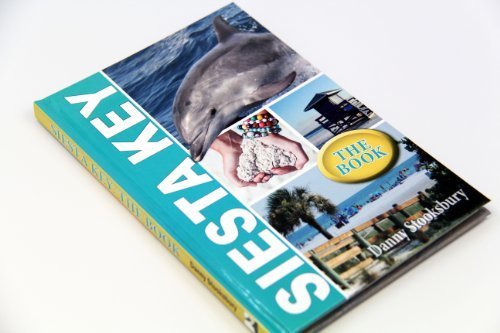 Siesta Key: The Book: Danny Stooksbury: 9780986042713: Amazon.com: Books