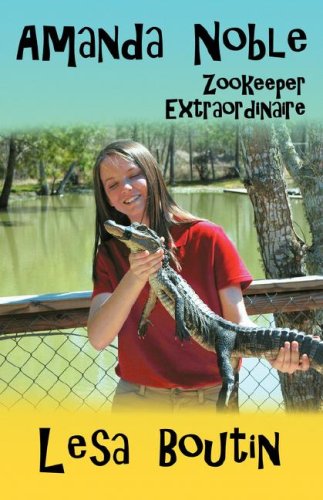 Amanda Noble, Zookeeper Extraordinaire: Boutin, Lesa: 9780978818302 ...