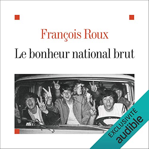 Le bonheur national brut : François Roux, Damien Ferrette, Audible ...