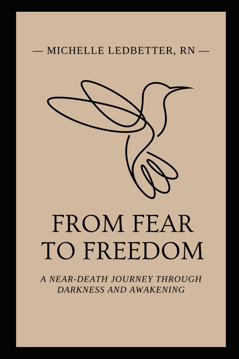 From Fear to Freedom: A Near-Death Journey Through Darkness and ...