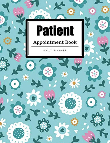 Patient Appointment Book: Floral Design | Weekly, Daily, Hourly Patient ...